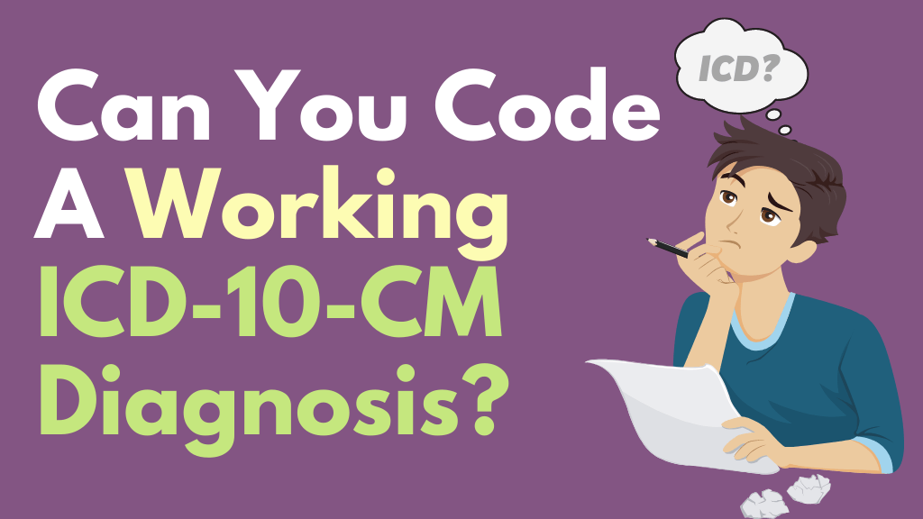 Can You Code A Working ICD 10 CM Diagnosis 
