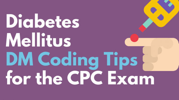 Diabetes Mellitus DM Coding Tips for the CPC Exam