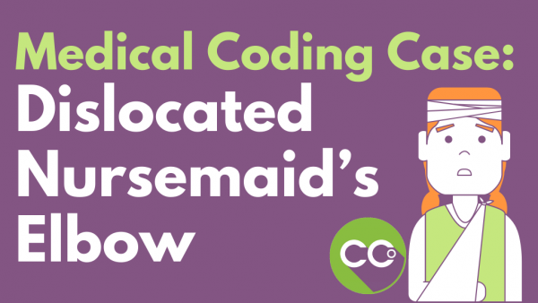 Medical Coding Case: Dislocated Nursemaid’s Elbow