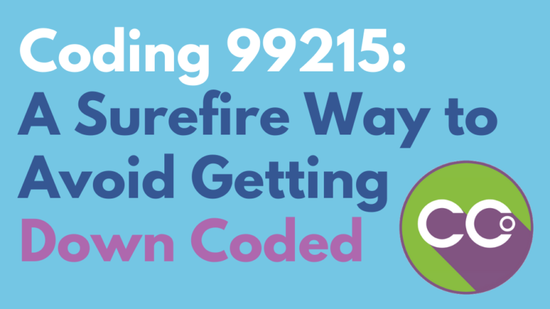 Coding 99215: A Surefire Way to Avoid Getting Down Coded