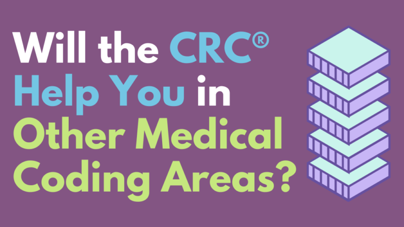 Will the CRC® Help You in Other Medical Coding Areas?