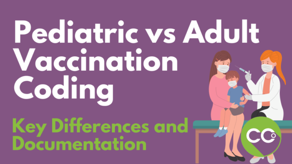 Pediatric vs Adult Vaccination Coding: Key Differences and Documentation